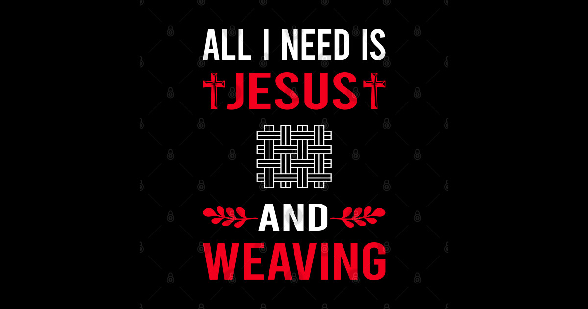 I Need Jesus Weaving Weaver - Weaving - Sticker | TeePublic