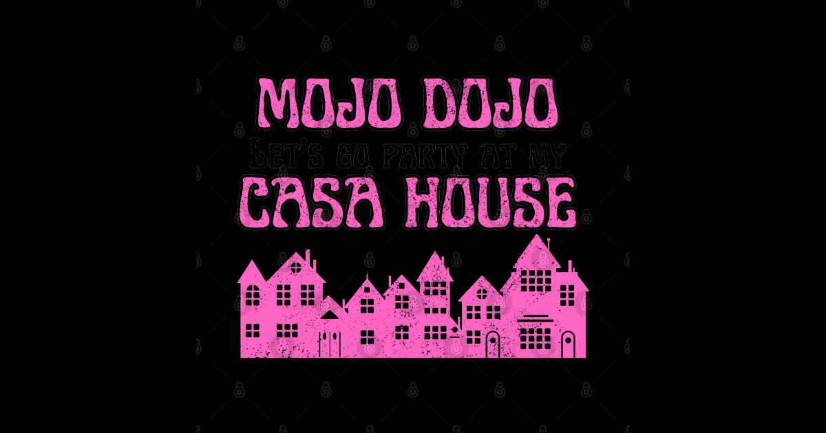 Let’s a go party at my Mojo Dojo Casa House - Mojo Dojo Casa House ...