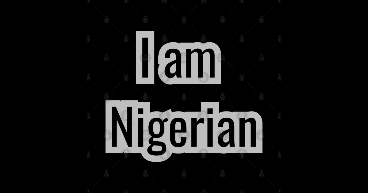 Proud 'I Am Nigerian' Heritage Design - I Am Nigerian - Sticker | TeePublic