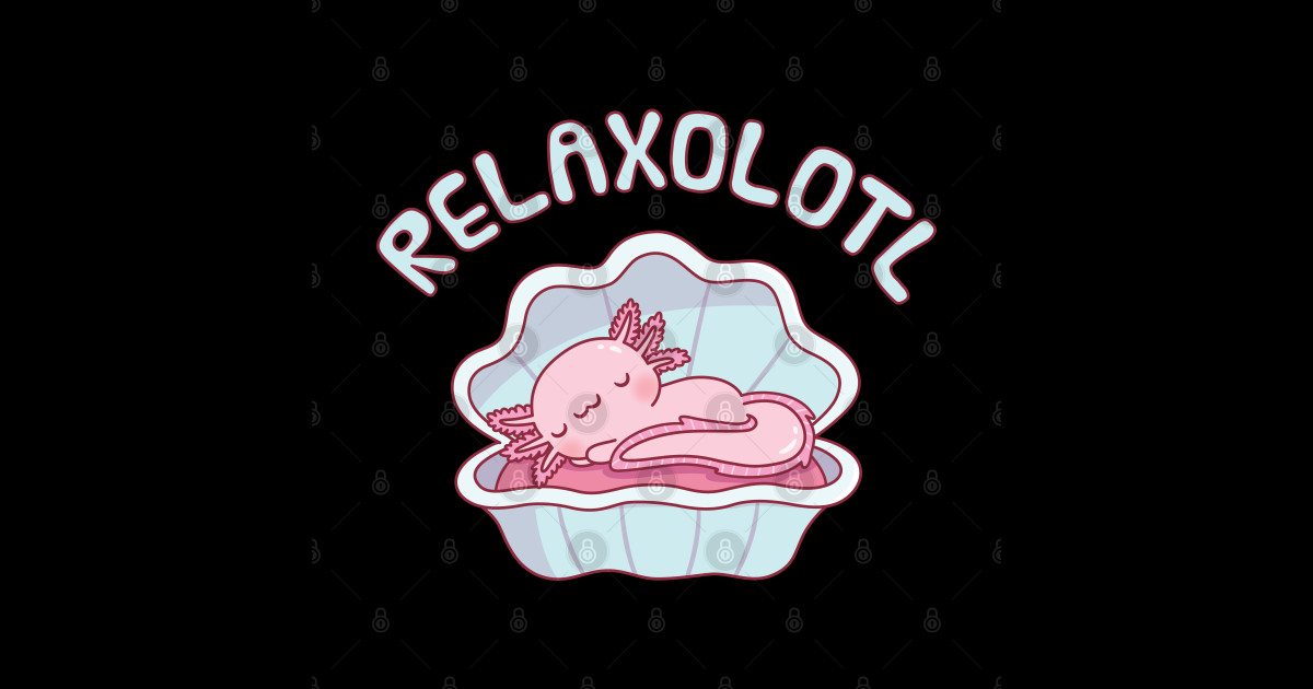 Cute Sleeping Axolotl Relaxolotl Funny Pun - Cute Axolotl - Posters and ...