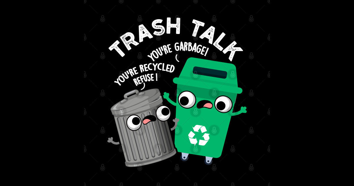 Trash Talk Funny Garbage Bin Pun - Garbage Pun - Posters and Art Prints ...
