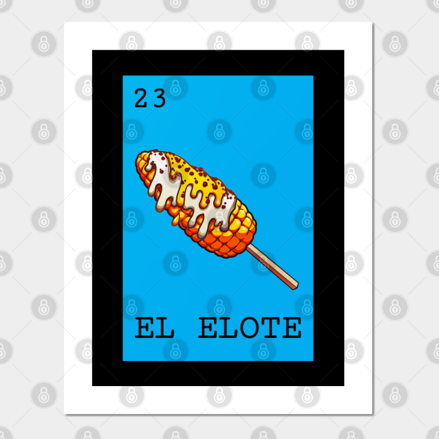 Loteria “EL ELOTE” - Loteria - Posters and Art Prints | TeePublic