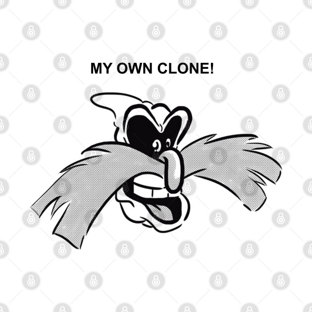 MY OWN CLONE - Clone - T-Shirt | TeePublic