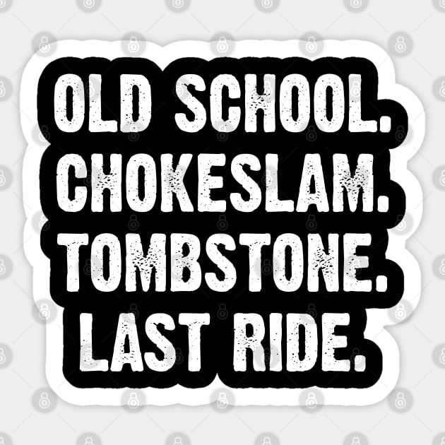 Old School. Chokeslam. Tombstone. Last Ride. - Old School Chokeslam ...