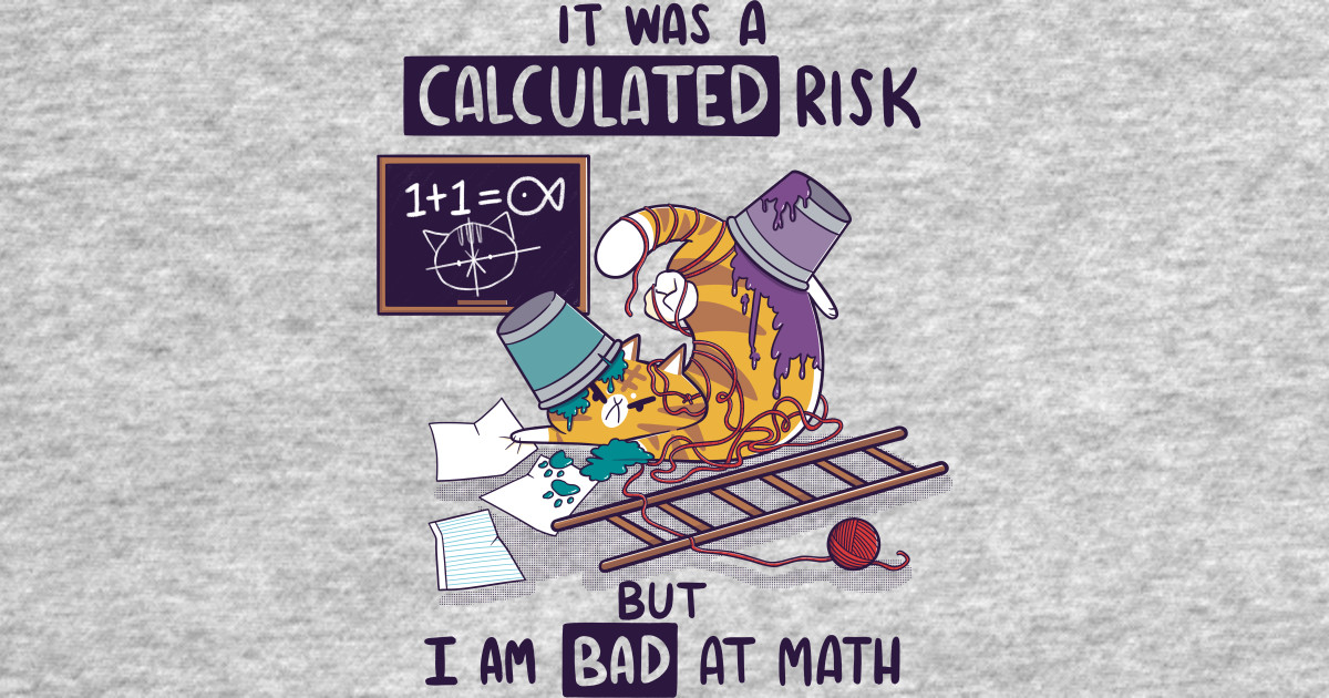 Calculated Risk - Maths - T-Shirt | TeePublic