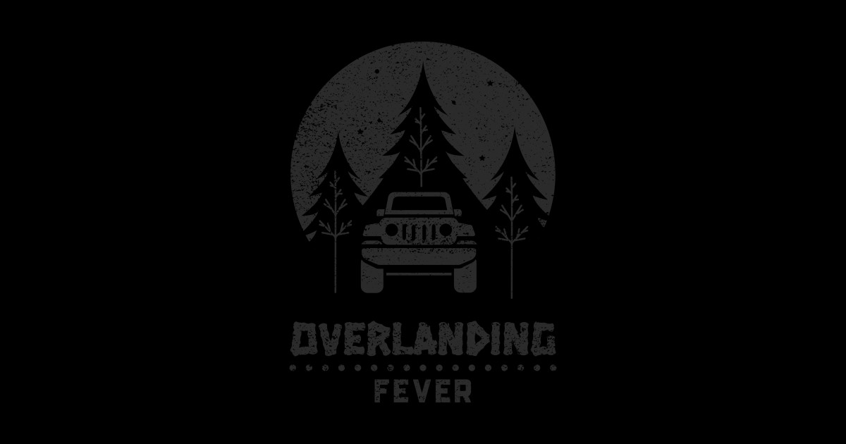 Overlanding Fever - Overlanding - Sticker | TeePublic