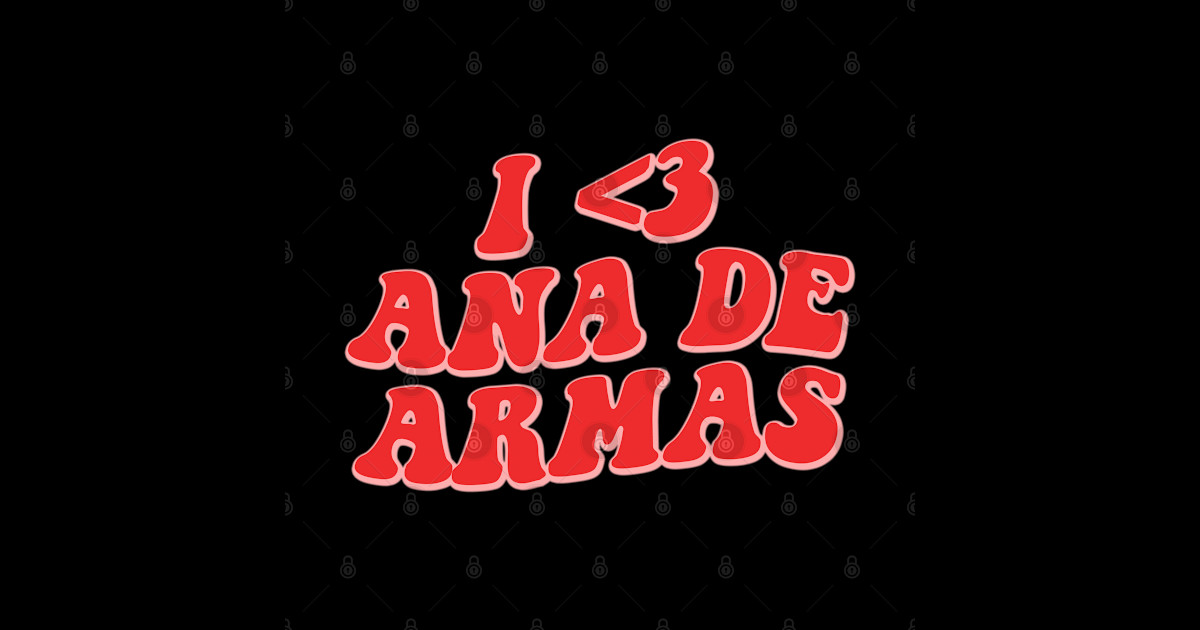 I LOVE ANA DE ARMAS - Ana De Armas - Sticker | TeePublic