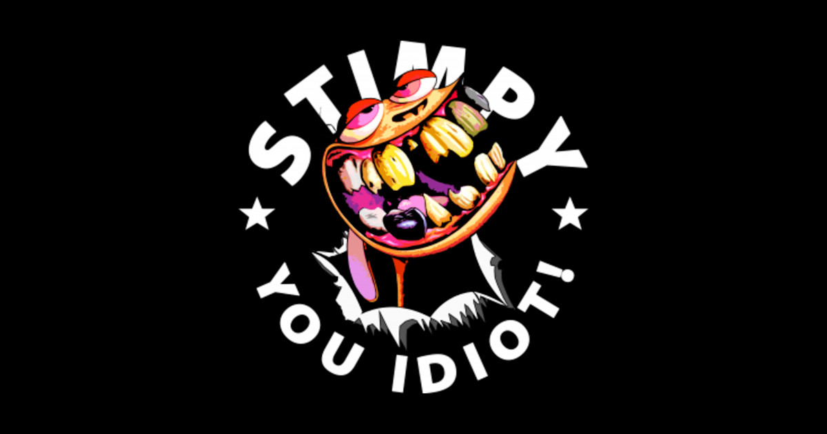 Stimpy You Idiot Ren And Stimpy Sticker Teepublic