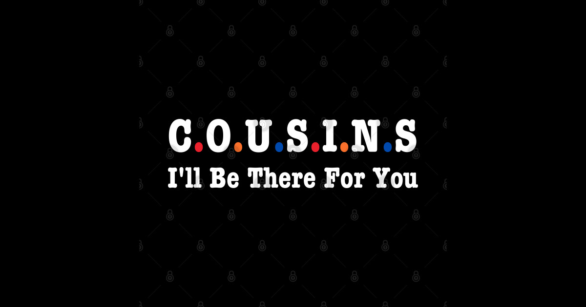 Cousins I'll Be There For You - Cousins Ill Be There For You - Sticker ...