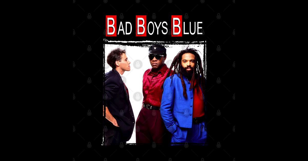 Bad Boys Blue Band - Bad Boys Blue - Posters and Art Prints | TeePublic