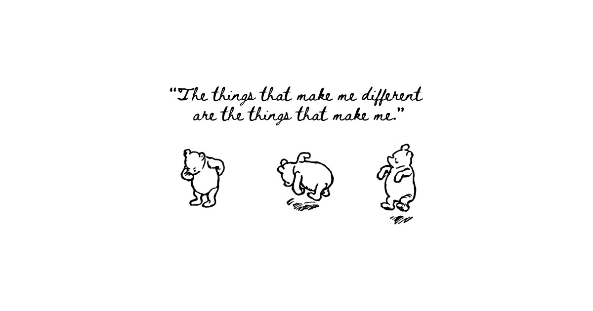 The Things That Make Me Different Are the Thing That Make Me Winnie the ...