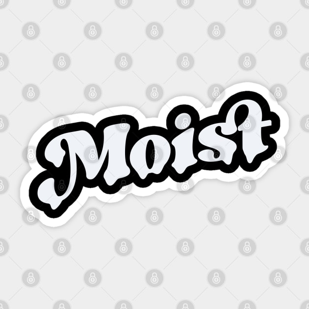 Moist - Moist - Sticker | TeePublic