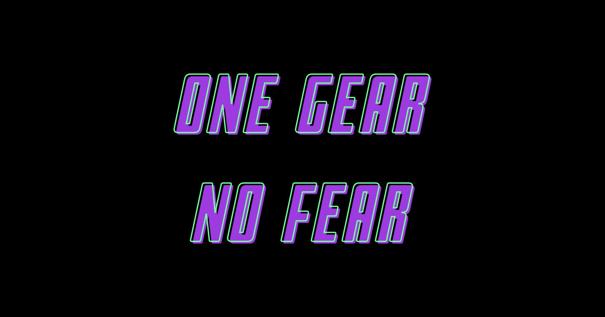 One Gear No Fear - Fixie Bike - Sticker | TeePublic