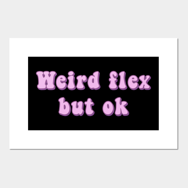 Weird Flex But Ok - Pink Groovy Text Funny Slang Expressions - Flexing ...