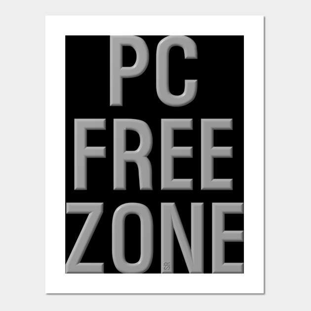 PC Free Zone black - Politically Incorrect - Posters and Art Prints ...