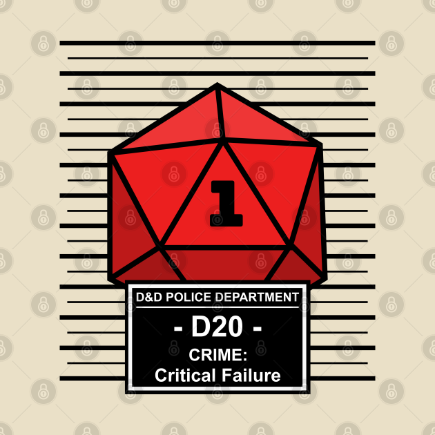 Dnd - D20 Arrested for Critical Failure - Dnd - T-Shirt | TeePublic