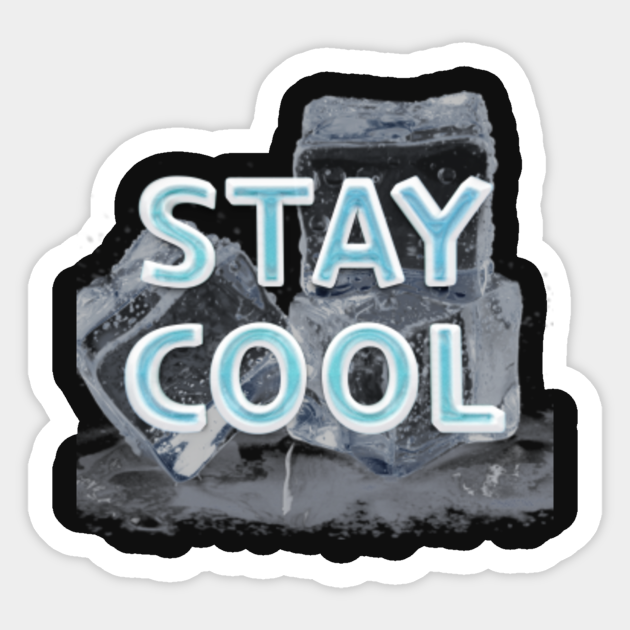 Stay Cool Ice - Stay Cool - Sticker | TeePublic