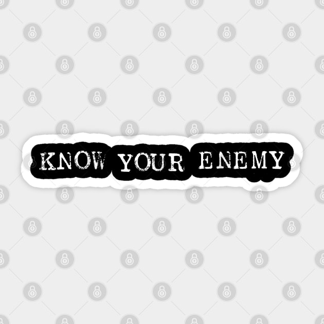 know your enemy - Funny - Sticker | TeePublic