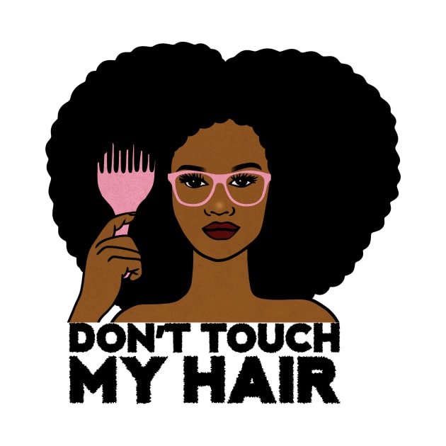 Afro Woman, Don't Touch my Afro Hair, African - Afro Woman - T-Shirt | TeePublic