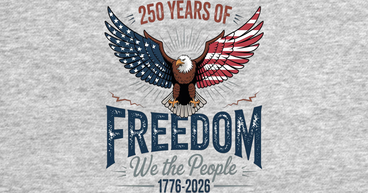 250 Years Of Freedom We The People 1776 2026 American Patriot - 250 ...