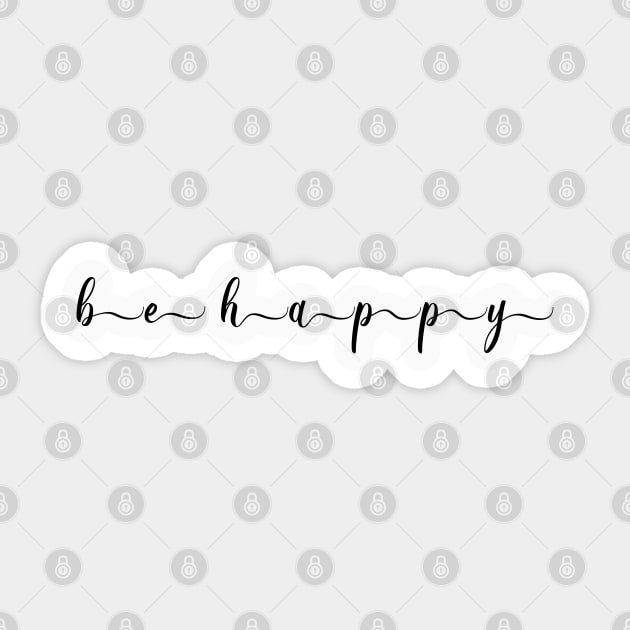 Be Happy Signature & Script - Be Happy - Sticker | TeePublic