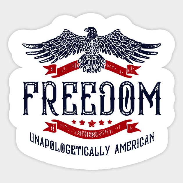 Freedom Unapologetically American - Freedom Unapologetically American ...