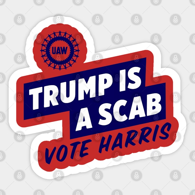 Trump-Is-A-Scab - Trump Is A Scab - Sticker | TeePublic