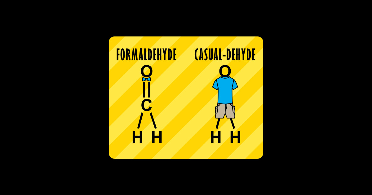 Formaldehyde / Casual-Dehyde - Chemistry - Sticker | TeePublic
