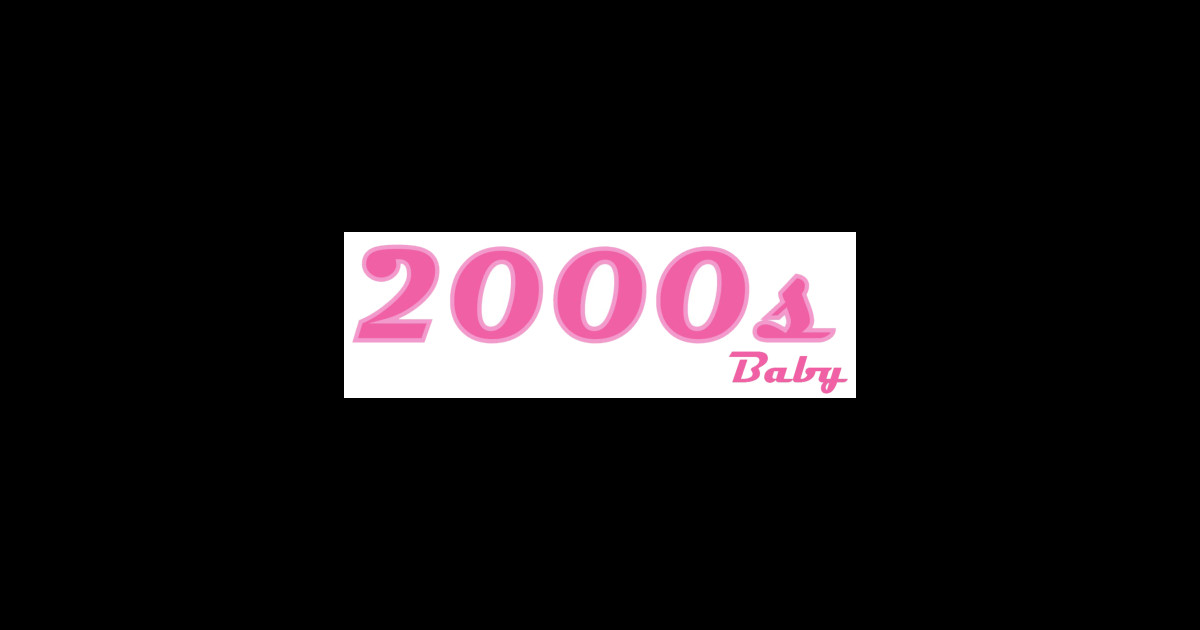 2000s BABY - 2000 - Sticker | TeePublic