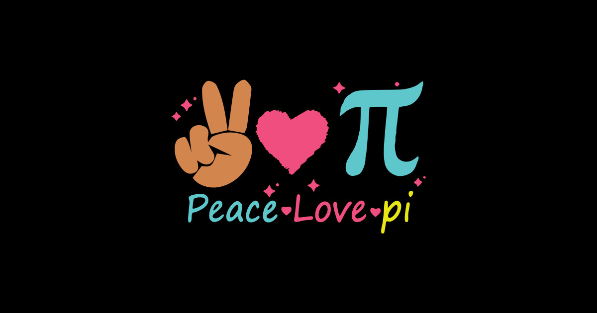 "Peace Love Pi Math Love Pi Day Math Teachers Happy Pi Day" - Peace ...