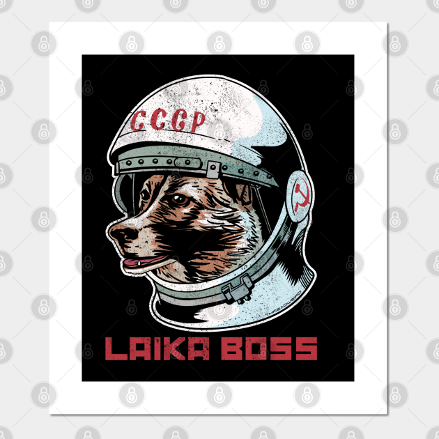 Laika Boss Cosmonaut Space Dog - Laika The Space Dog - Posters and Art ...