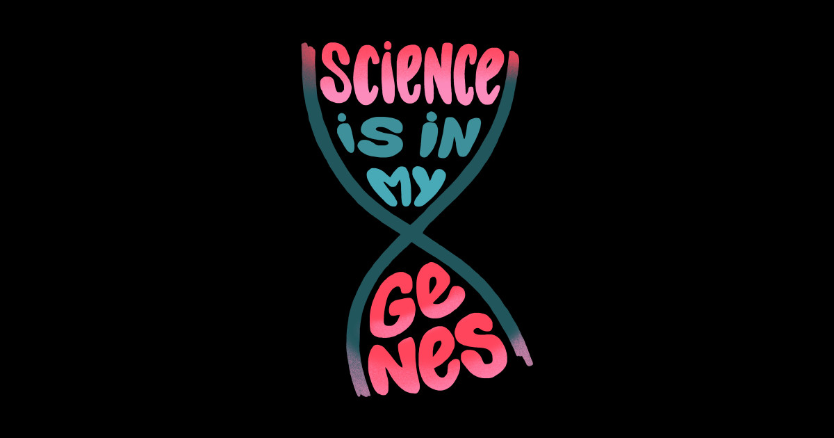 Science is in my genes - Science - Sticker | TeePublic