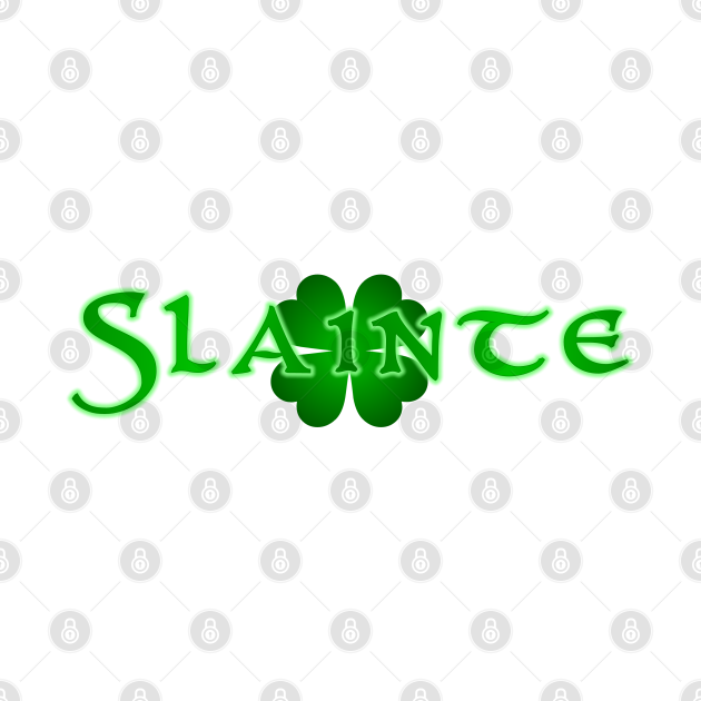 Slainte - St Patricks Day - T-Shirt | TeePublic