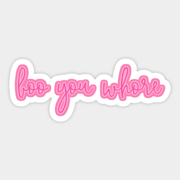 Boo You Whore Mean Girls Quote - Boo You Whore - Sticker | TeePublic