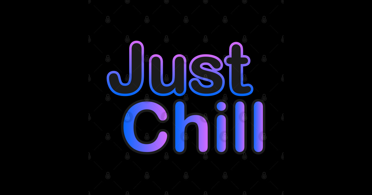 Just chill - Just Chill - Sticker | TeePublic