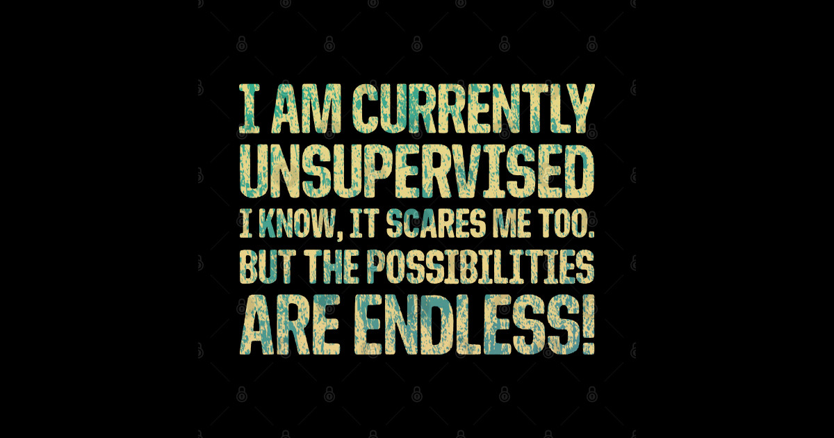 I'm Currently Unsupervised Endless Possibilities - Funnytee - Sticker ... I'm Currently Unsupervised Endless Possibilities - Funnytee - Sticker ...