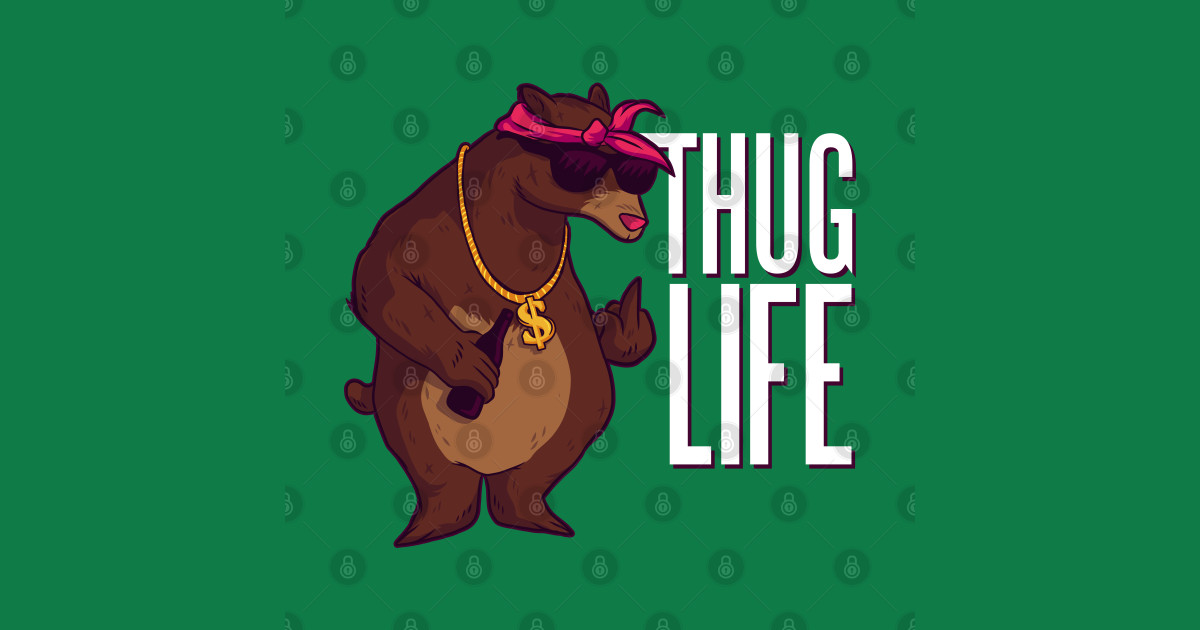 BEAR THUG LIFE - Thug Life - T-Shirt | TeePublic