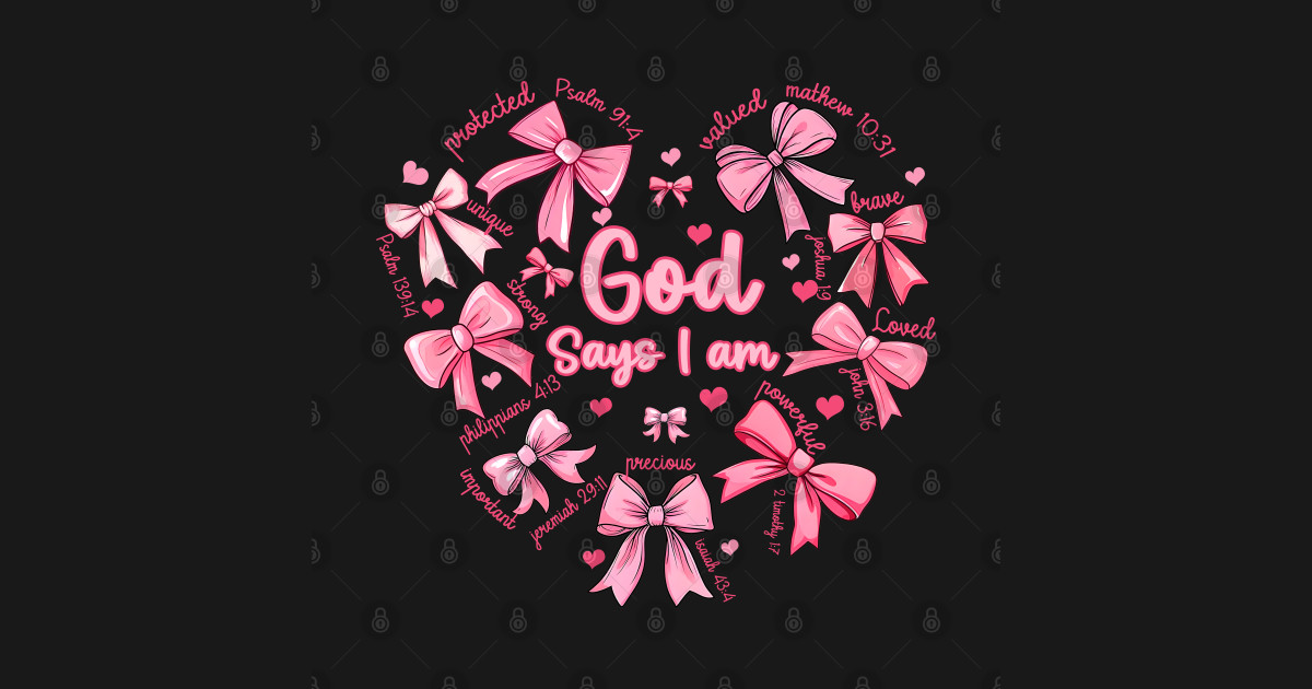 God Says I Am Christian Bible Verse Cute Pink Bow - God Says I Am ...