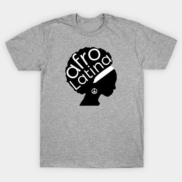 Afro Latina - Afro - T-Shirt | TeePublic