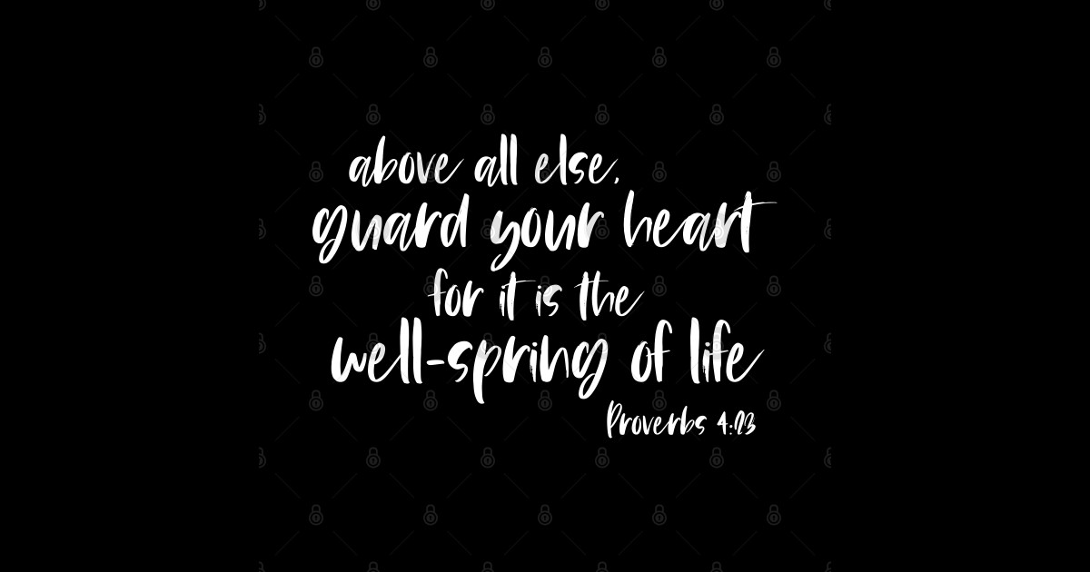 Christian Bible Verse: Above all else, guard your heart (white text ...