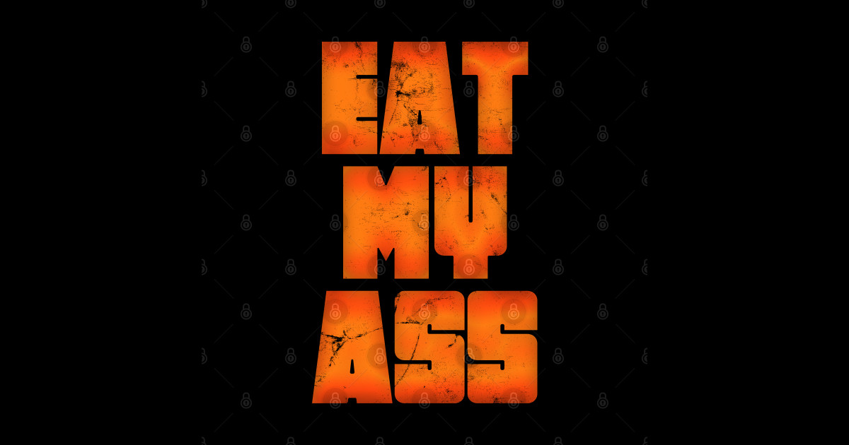 Eat My Ass Retro Style Typography Design Eat My Ass Sticker Teepublic