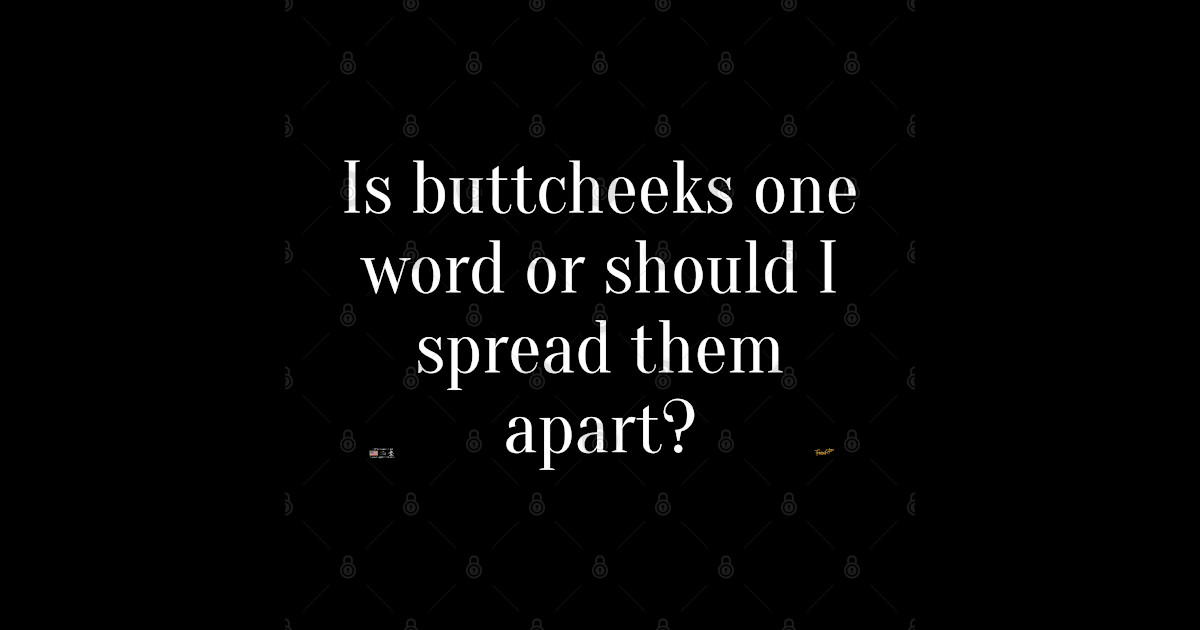 Is Buttcheeks one word or should I spread them apart? - Funny - Sticker ...