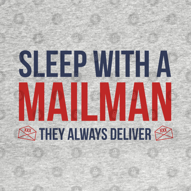 Sleep With A Mailman - Mailman - T-Shirt sold by Erin Walker | SKU ...