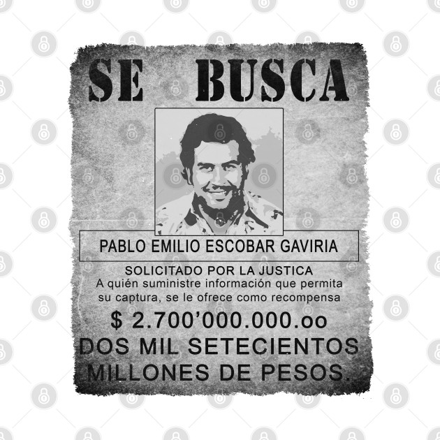 Narcos - Wanted: Pablo Escobar - Pablo Escobar - T-Shirt | TeePublic