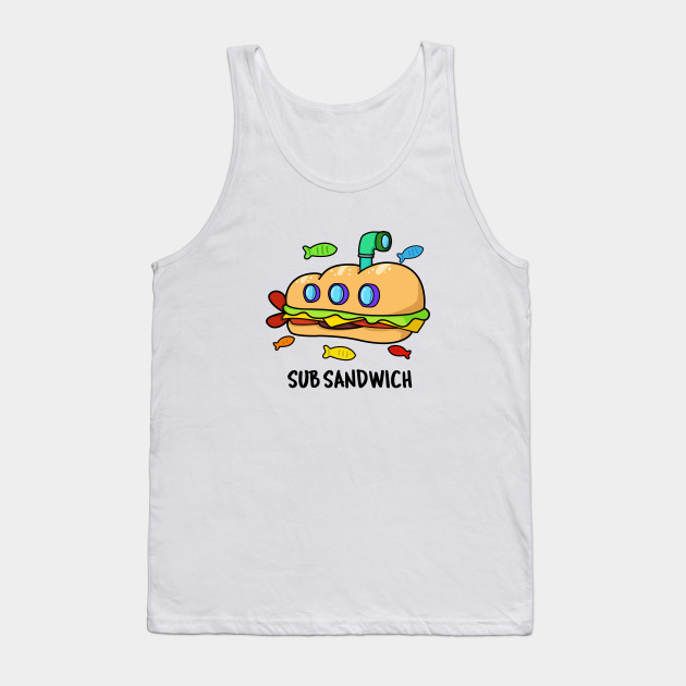 Sub Sandwich Cute Submarine Sandwich Pun - Food Pun - Tank Top | TeePublic