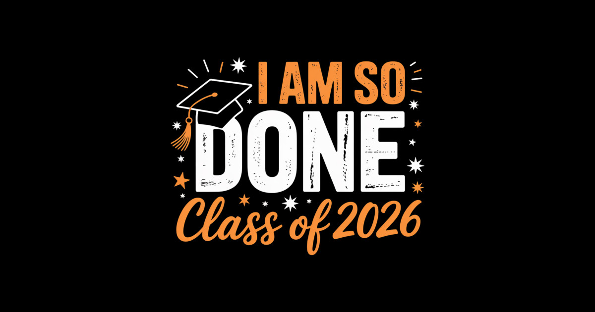 Class of 2025 I Am So Done Graduation - Done Graduation - Sticker ...