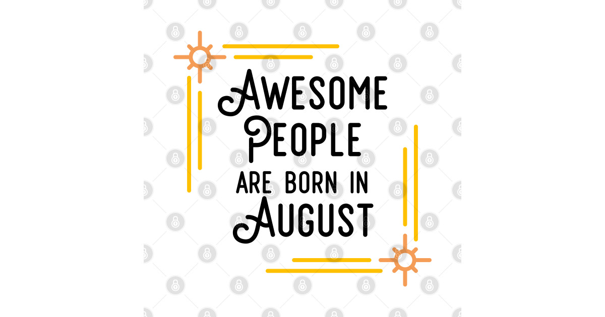 Awesome People Are Born In August (Black Text, Framed) - Born In August ...