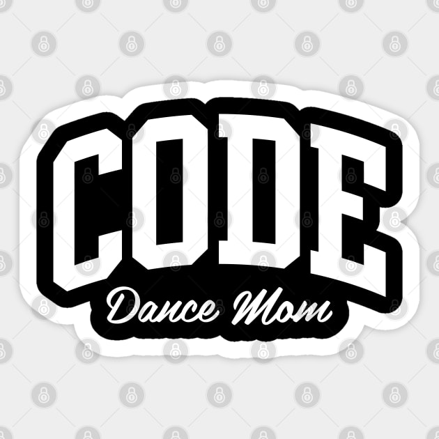 CODE Dance Mom - Code - Sticker | TeePublic