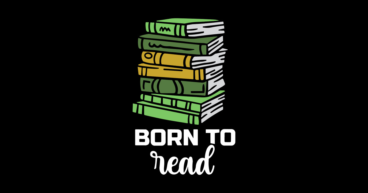 Born To Read Gift Readers Reader Book Reading - Born To Read Gift ...