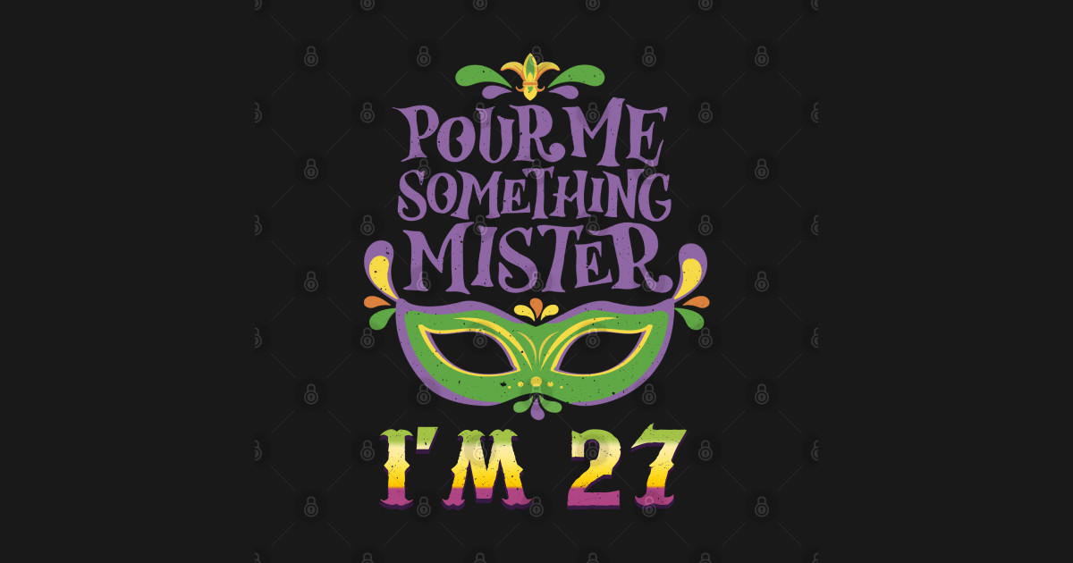 27 Year Old Birth Pour Mask Beads Gras Mardi - Mardi - T-Shirt | TeePublic